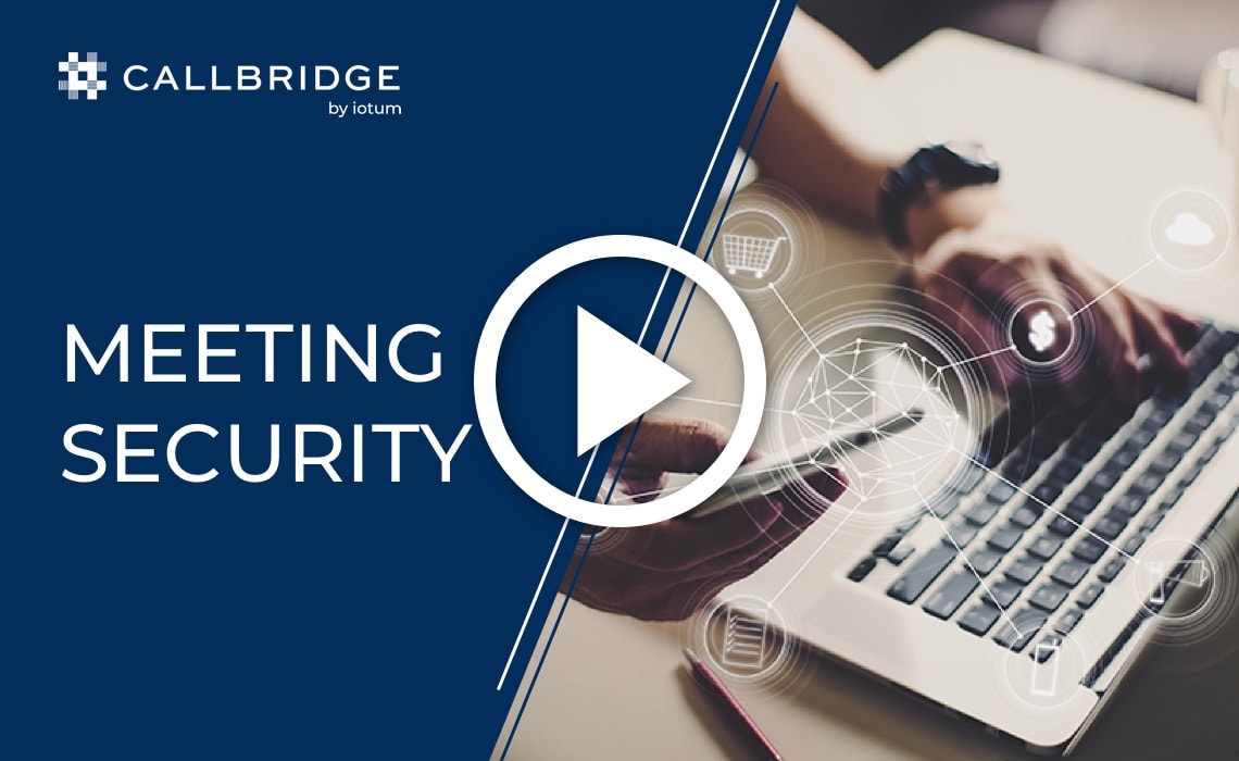 Online Meeting Security | Secure Video Conferencing Software | Callbridge